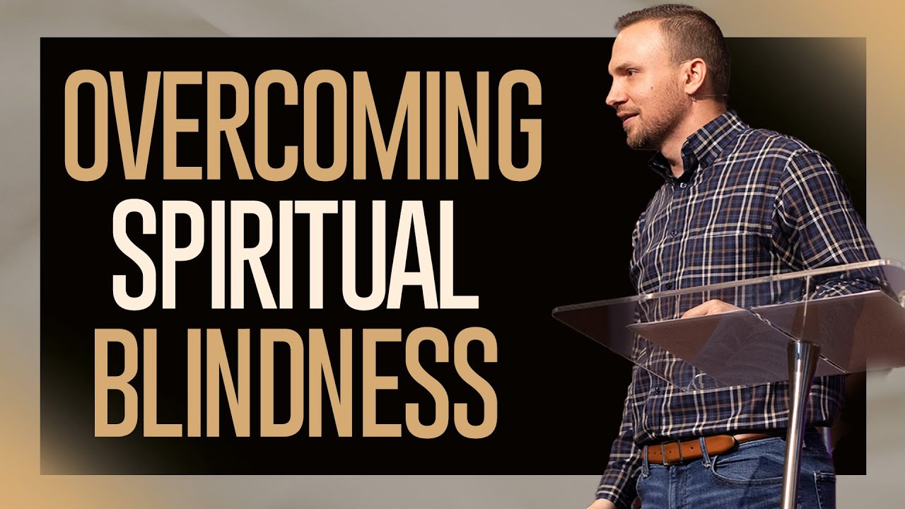 Overcoming Spiritual Blindness - Together Church