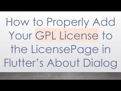 How to Properly Add Your GPL License to the LicensePage in Flutter’s About Dialog