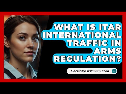 What Is ITAR International Traffic In Arms Regulation? - SecurityFirstCorp.com