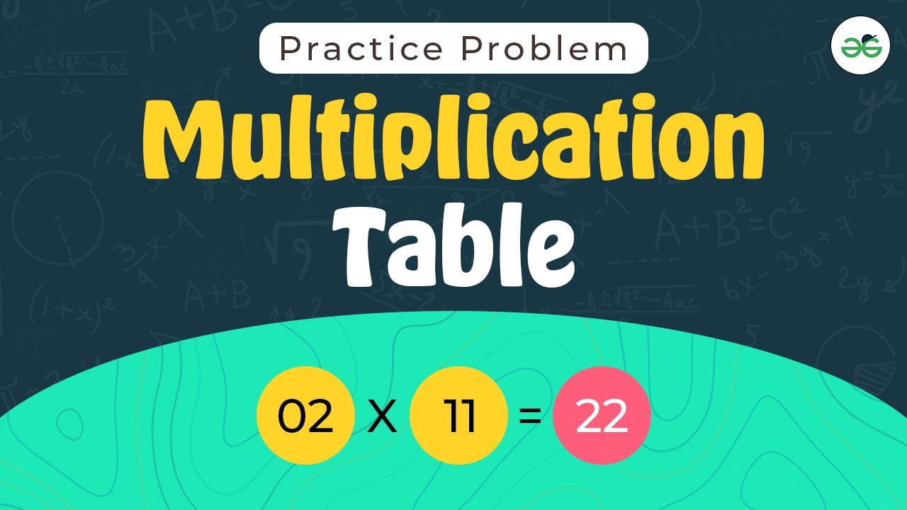 Multiplication Table | School Practice Problem | GeeksforGeeks School