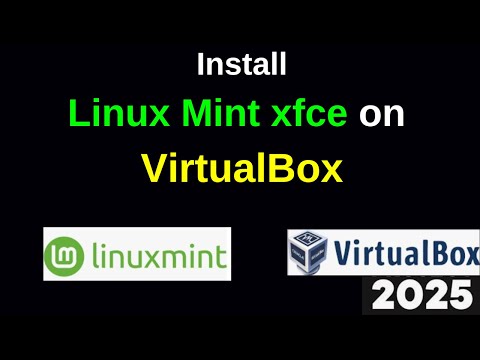 Install Linux Mint XFCE 22.1 Xia on VirtualBox in 8 MINUTES! 🚀 [Step-by-Step Guide] | 2025