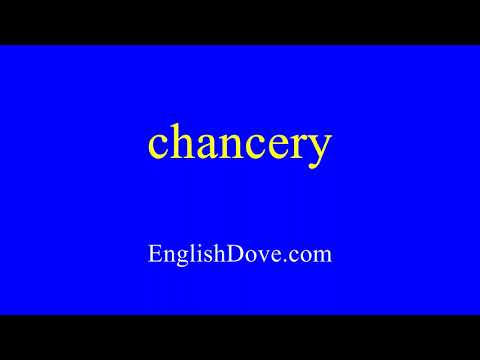 How to pronounce chancery in American English