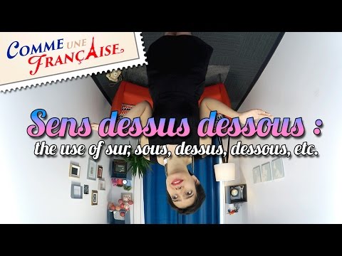 Sens Dessus Dessous â French Adverbs and Prepositions