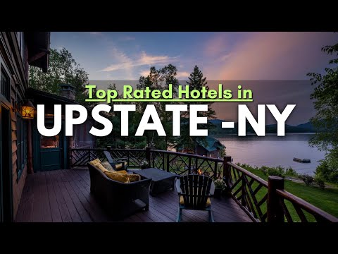 Top Rated Hotels To Visit in Upstate New York This Year