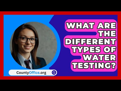 What Are The Different Types Of Water Testing? - CountyOffice.org
