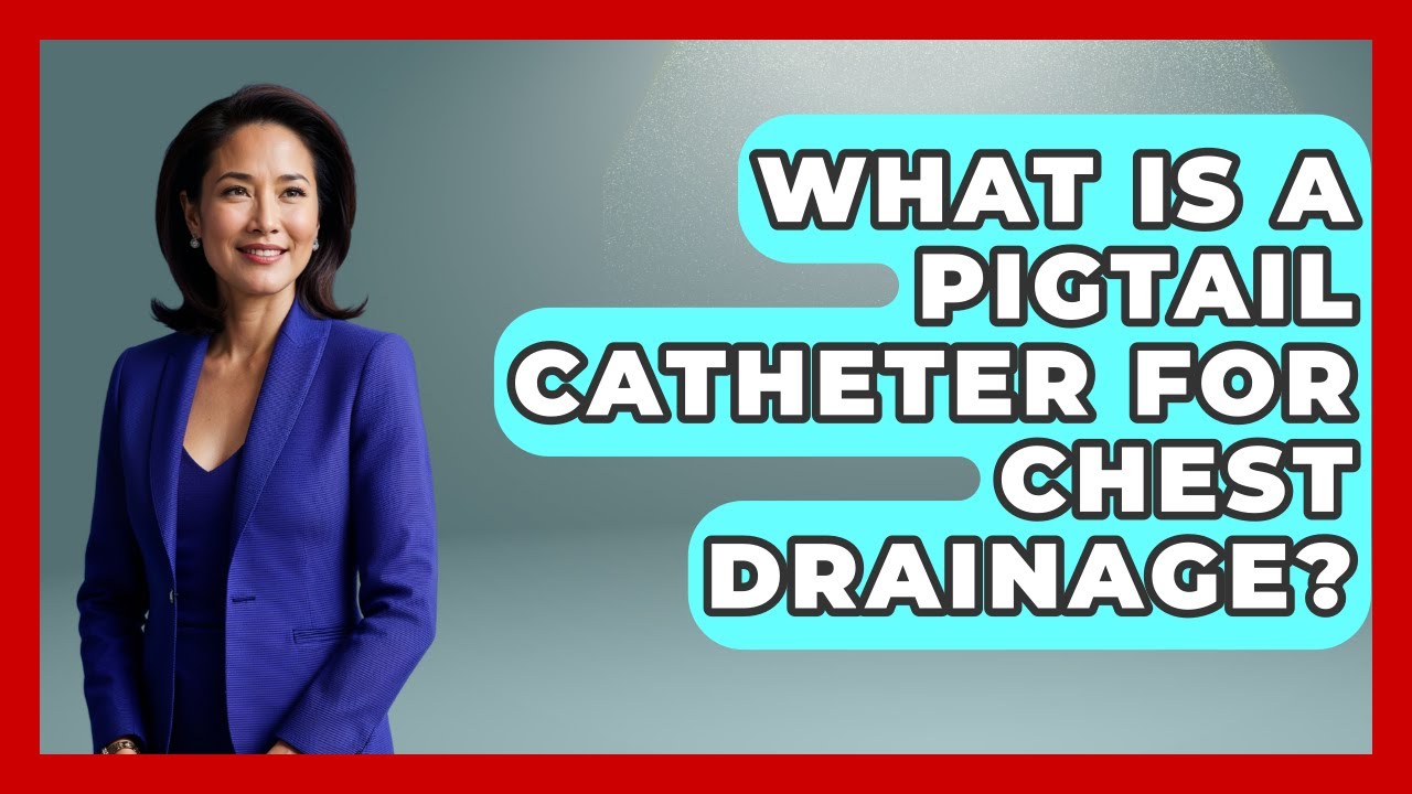 What Is A Pigtail Catheter For Chest Drainage? - First Response Medicine