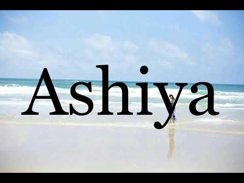 How To Pronounce Ashiya🌈🌈🌈🌈🌈🌈Pronunciation Of Ashiya