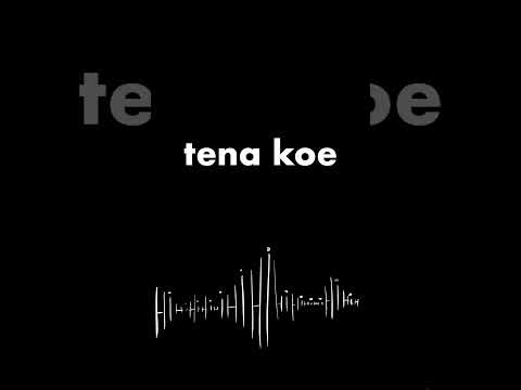How to say Hi in Maori: Tena Koe