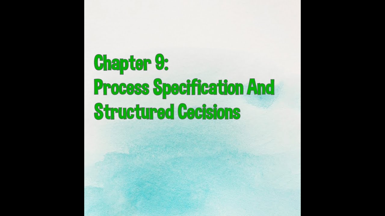 Chapter 9 - Process Specification and Structured Decisions (System Analysis and Design by kendall)
