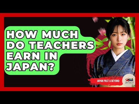 How Much Do Teachers Earn In Japan? - Japan Past and Present