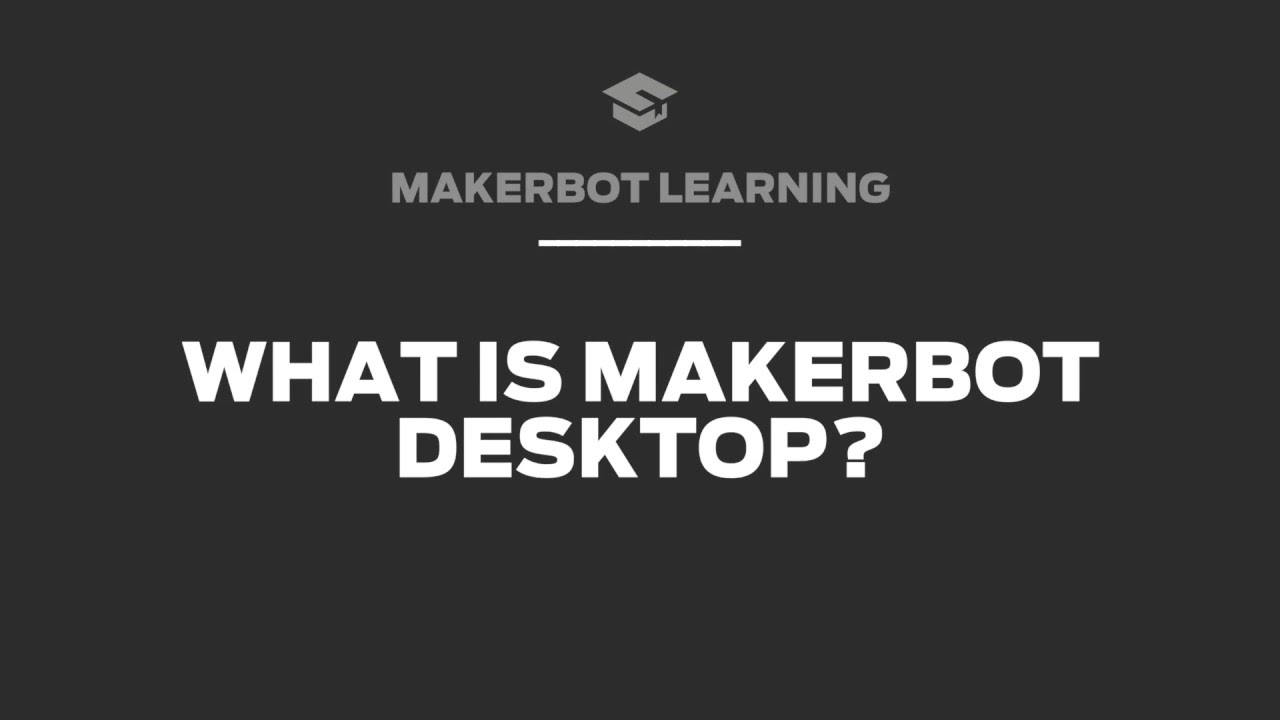 MakerBot Learning Tips: What is MakerBot Desktop?