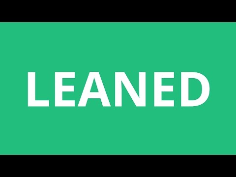 How To Pronounce Leaned - Pronunciation Academy