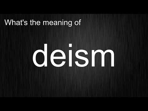 What's the meaning of "deism", How to pronounce deism?