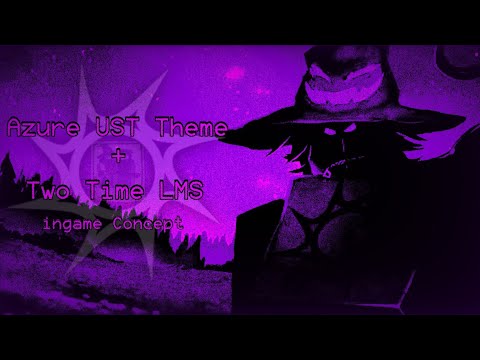 Azure UST Theme + LMS ingame Concept - Forsaken