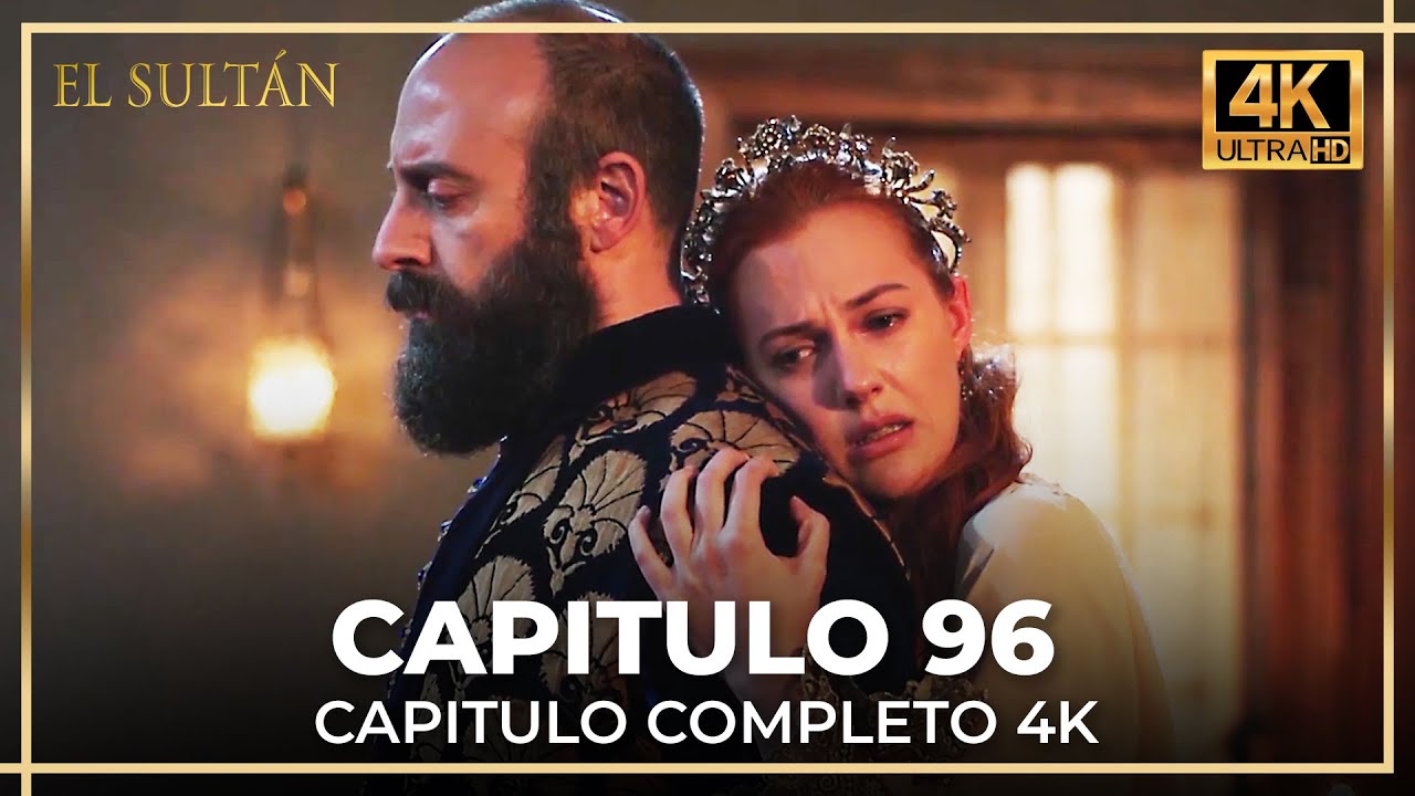 El Sultán | Capitulo 96 Completo (4K)