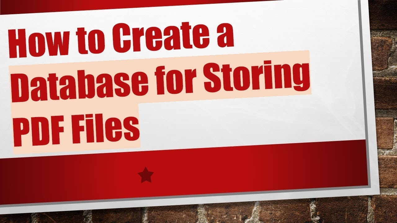 How to Create a Database for Storing PDF Files