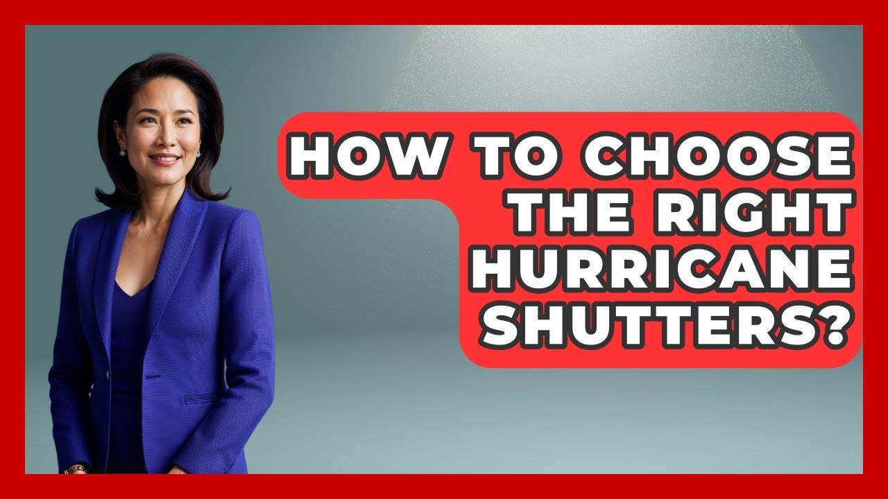 How To Choose The Right Hurricane Shutters? - Survival Skills for Everyone