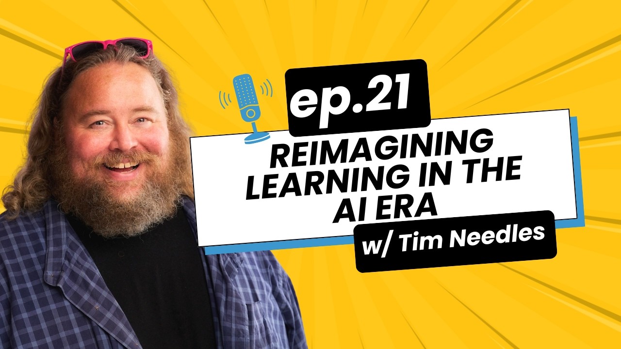 Lights, Camera, Learn! Podcast | Episode 21 - Tim Needles