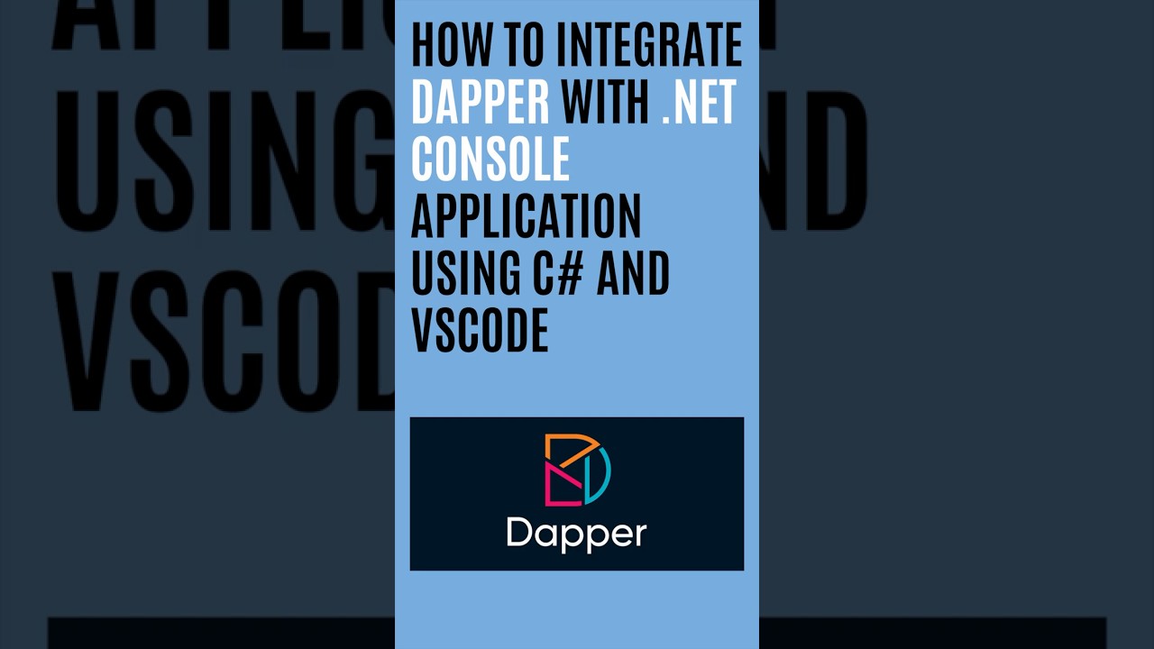 How to Integrate Dapper with .NET Console Application Using C# and VSCode