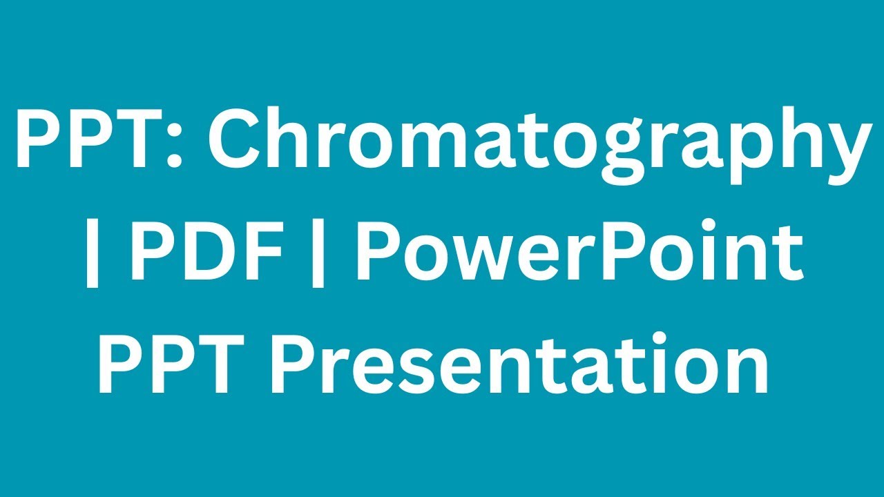 PPT: Chromatography | PDF | PowerPoint Presentation Seminar Download