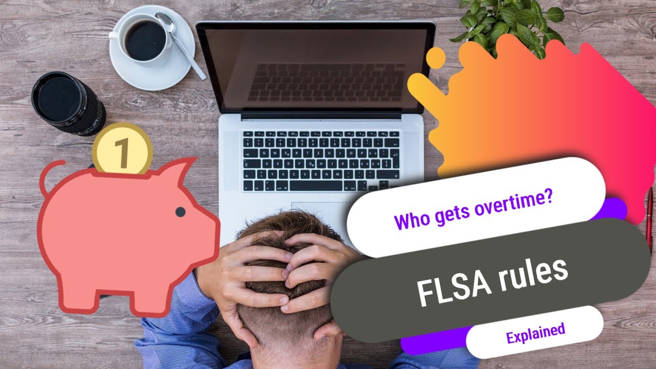 Who get's overtime?  FLSA rules explained