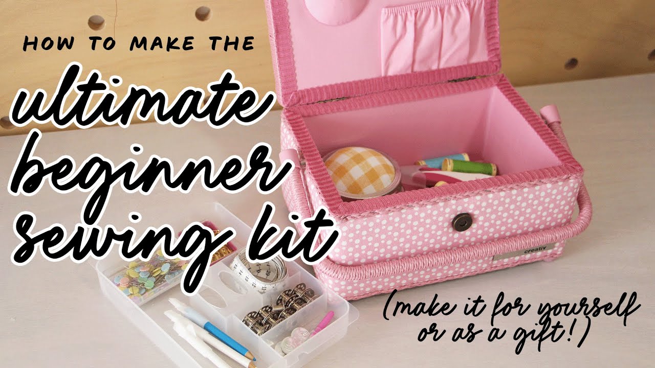 Making the Ultimate Beginner Sewing Kit