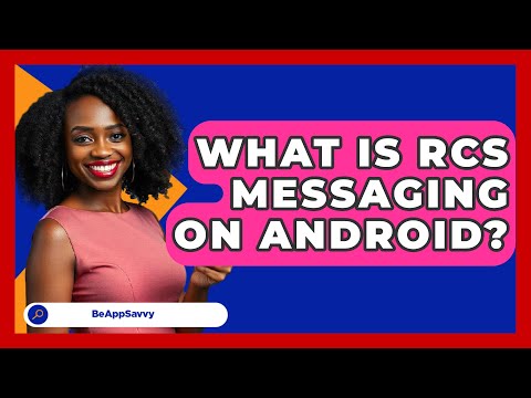 What Is RCS Messaging On Android? - Be App Savvy