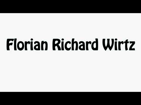 Learn How To Pronounce Florian Richard Wirtz