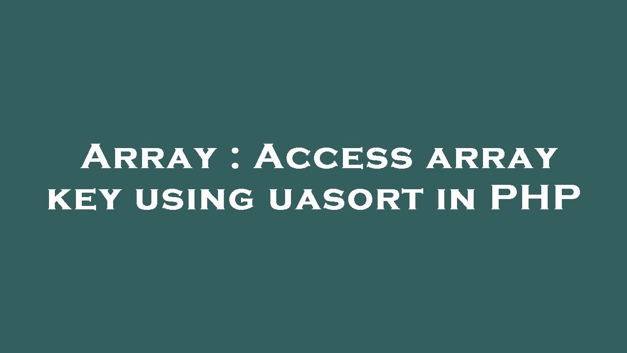 Array : Access array key using uasort in PHP