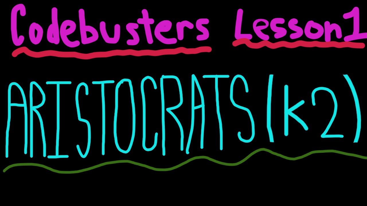 Codebusters Lesson One(Cont.)-K2 Aristocrats