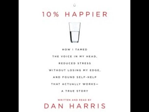 10% Happier by Dan Harris Book Summary - Review (AudioBook)