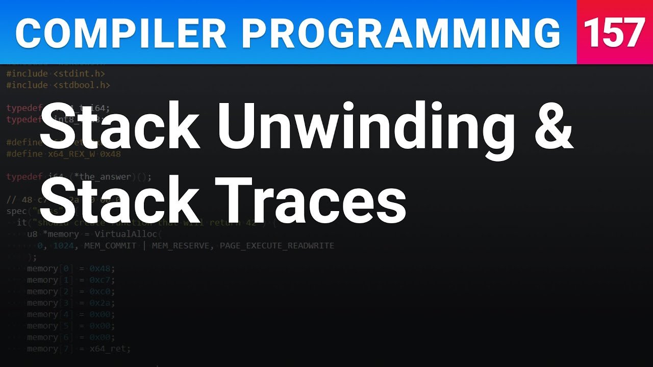Stack Unwinding & Stack Traces - Compiler Programming Ep157