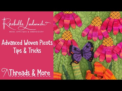 Advanced Woven Picot Stitches: Tips & Tricks for Wool Applique and Embroidery
