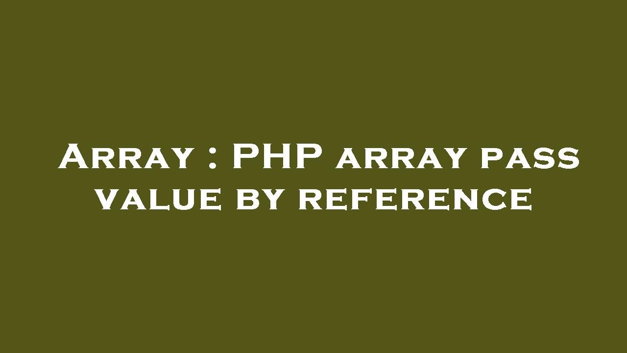 Array : PHP array pass value by reference