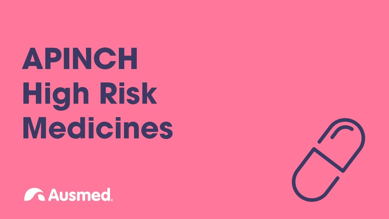 APINCH High-Risk Medicines | Ausmed Explains