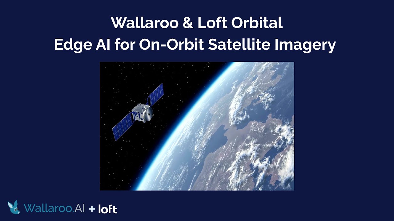 Wallaroo & Loft Orbital - Edge AI for On-Orbit Satellite Imagery