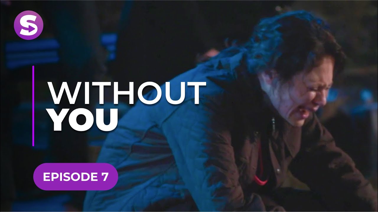 Without You | Episode 7
