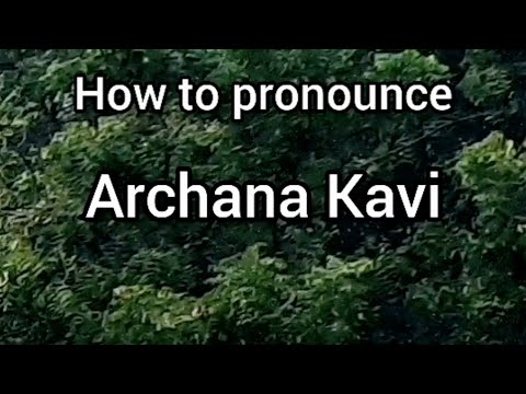 How to Pronounce Archana Kavi