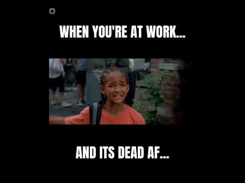 when it's dead af @ work and you wanna go home