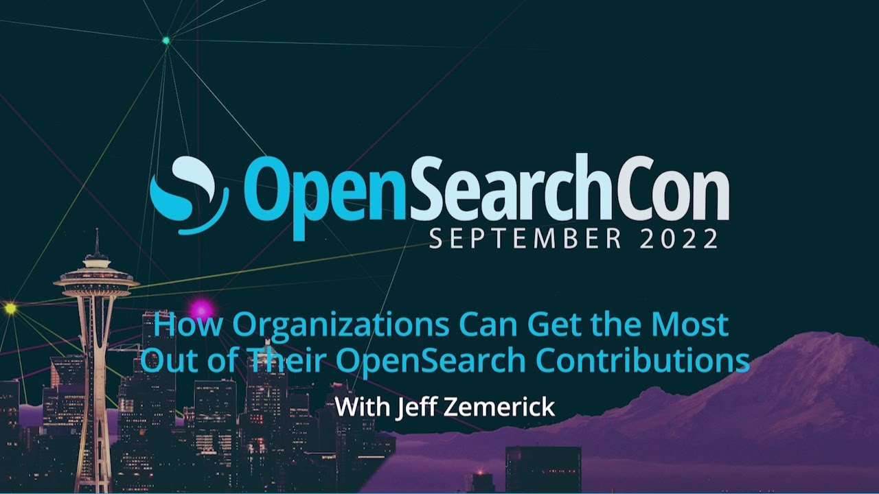 Jeff Zemerick, How Organizations Get the Most Out of Their OpenSearch Contributions OpenSearchCon