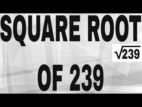 SQUARE ROOT OF 239