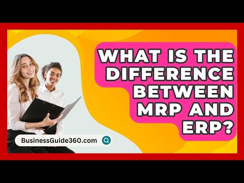 What Is The Difference Between MRP And ERP? - BusinessGuide360.com