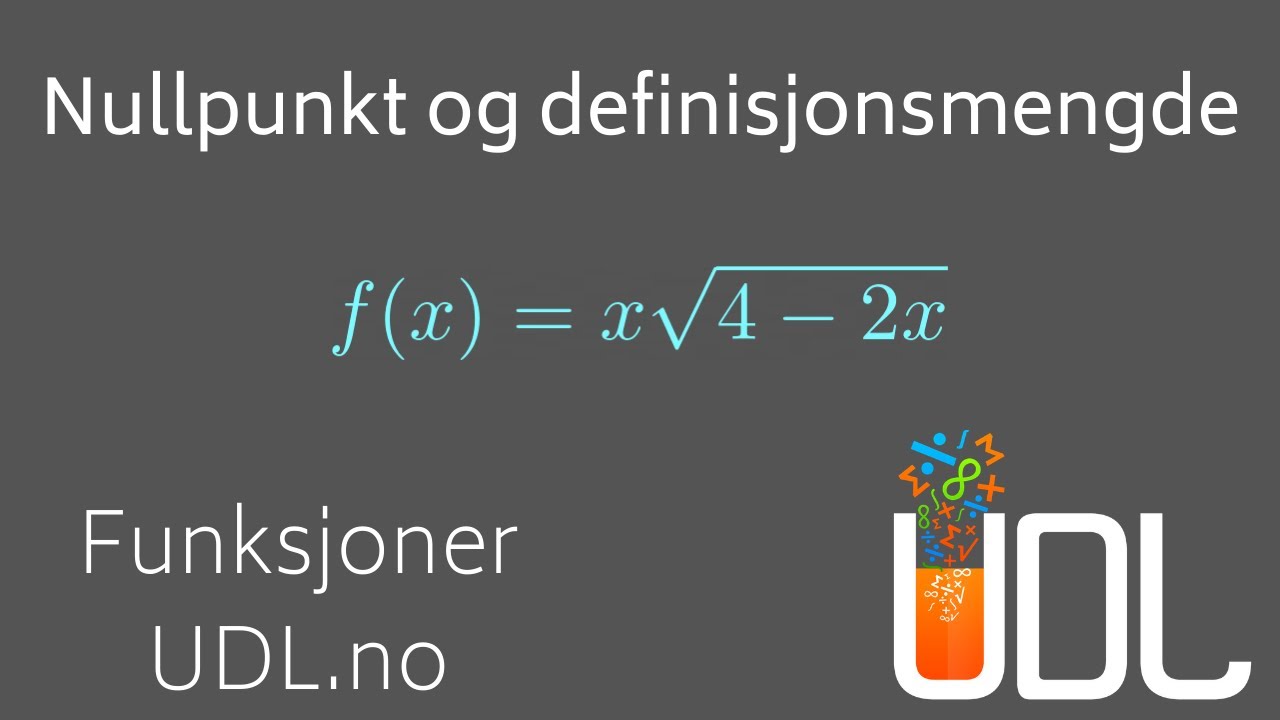 Nullpunkt og definisjonsmengde til en funksjon | UDL.no