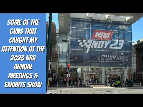 NRA GUN SHOW 2023-Guns that caught my attention!