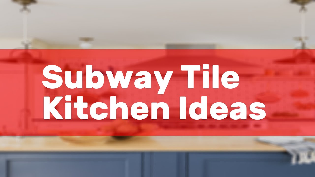Subway Tile Kitchen Ideas