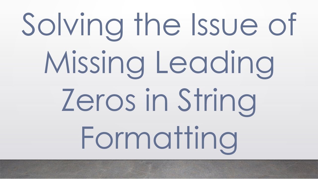 Solving the Issue of Missing Leading Zeros in String Formatting