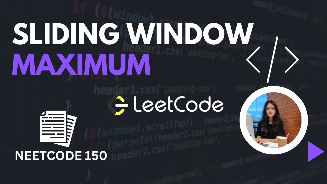 NeetCode150 - SLIDING WINDOW MAXIMUM | Hard Level Question | LEETCODE | Sliding Window | DSA Python