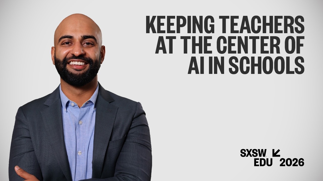 Keynote: Keeping Teachers at the Center of AI in Schools | SXSW EDU 2026