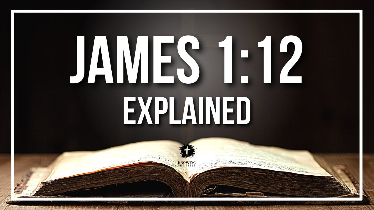 JAMES 1:12 Explained - What Does The Bible Verse JAMES 1:12 [KJV] REALLY Mean?
