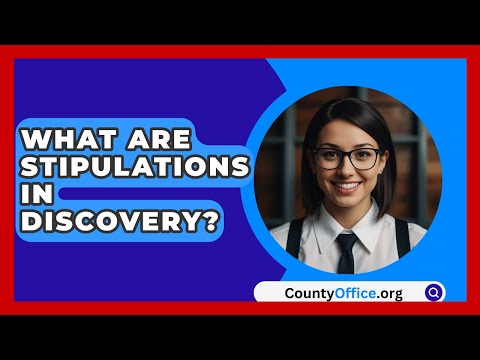 What Are Stipulations In Discovery? - CountyOffice.org